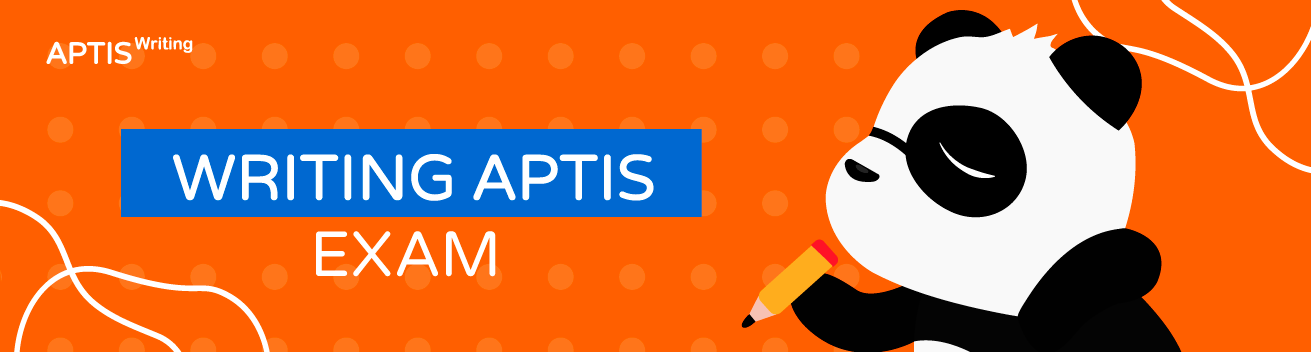 Aptis writing exam - The break down guide - B1B2 Top